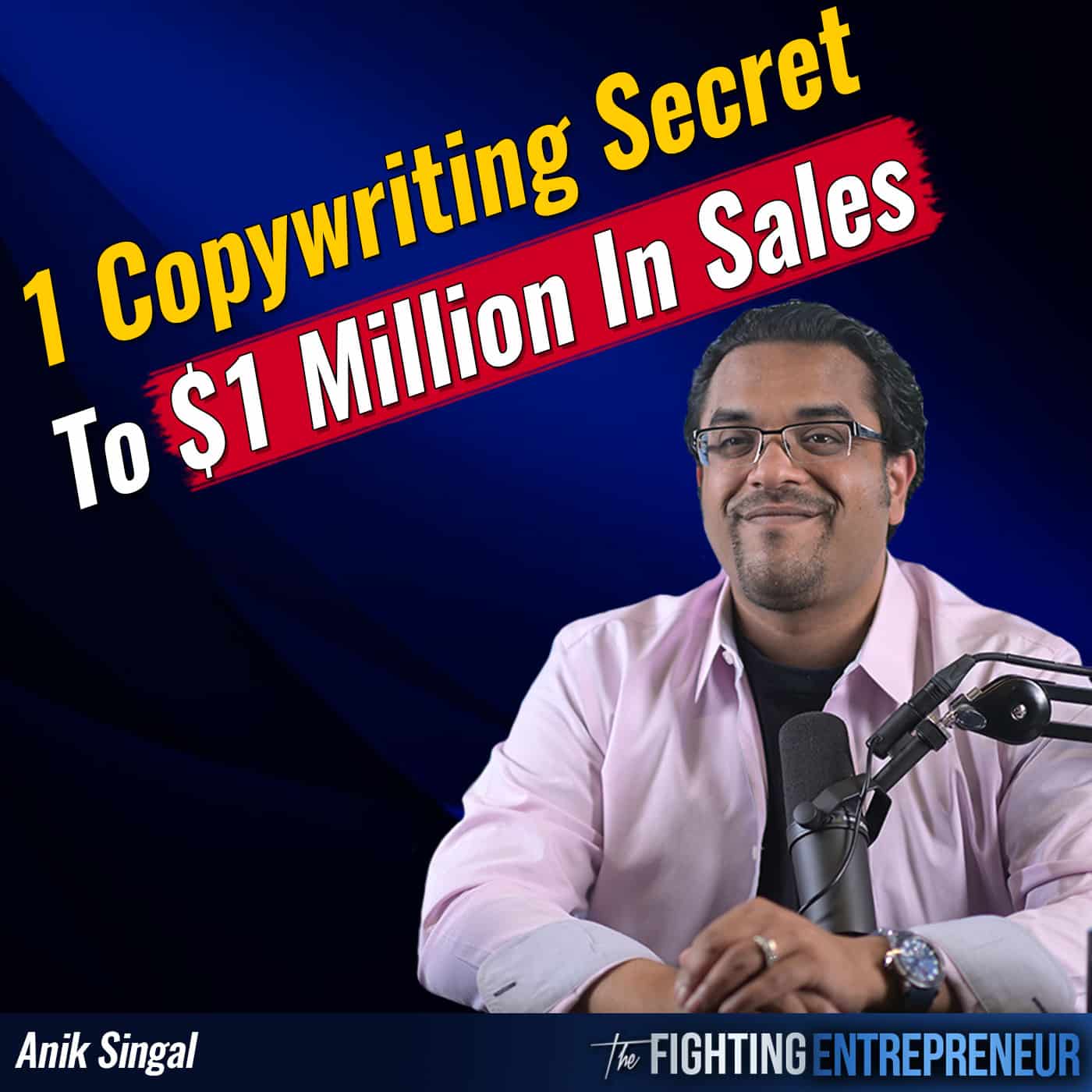 The #1 Copywriting Secret That Made Me My First $1 Million with Anik ...
